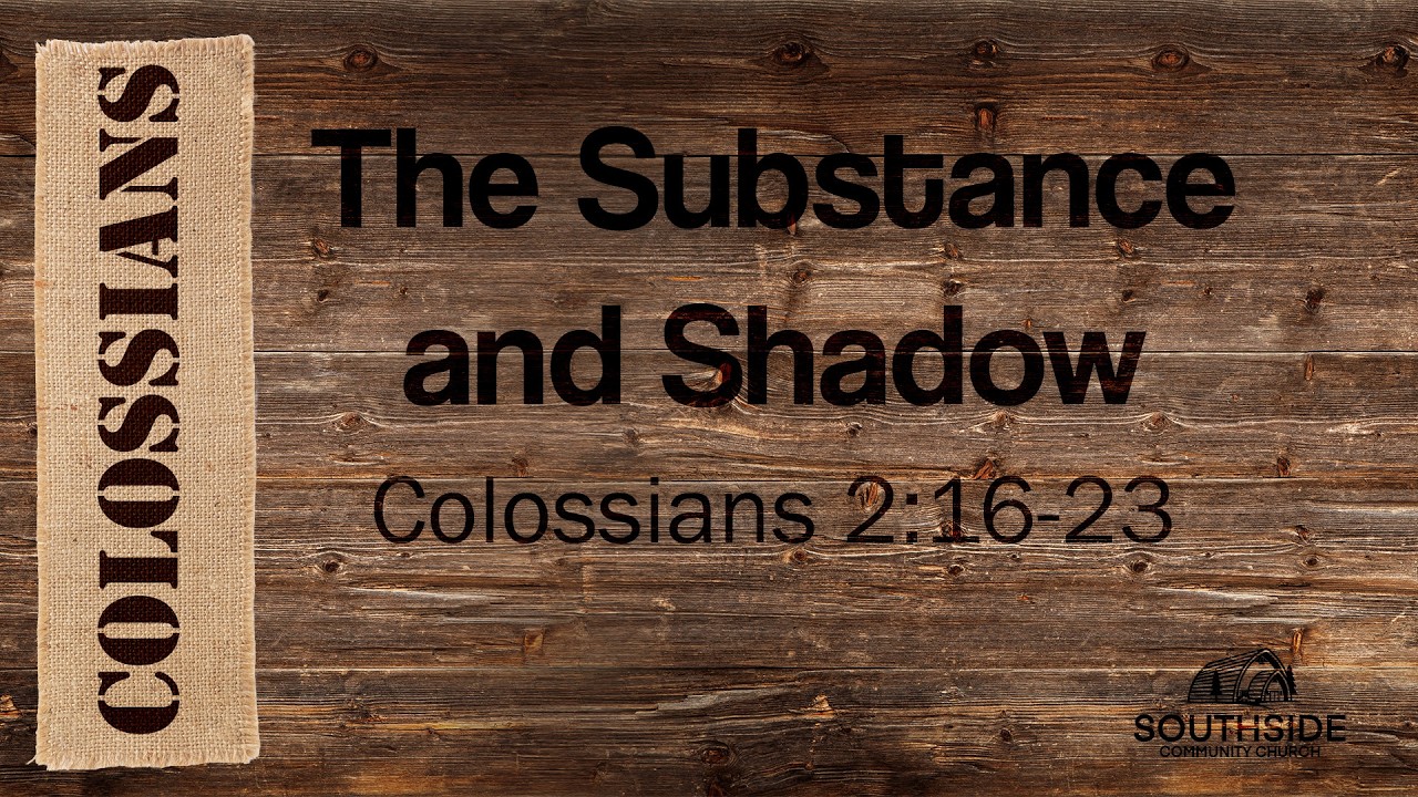 09_Colossians: The Substance and Shadow