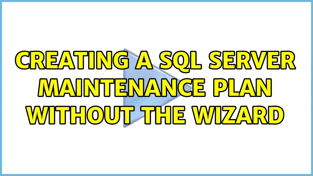 Creating a SQL server Maintenance Plan without the wizard (4 Solutions!!)