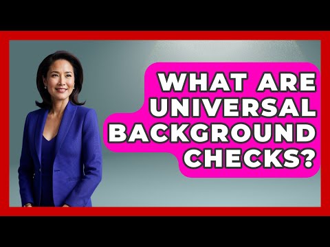 What Are Universal Background Checks? - Together Conservative