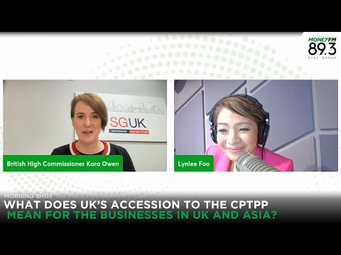Morning Shot: What does UK's accession to the CPTPP mean for businesses in UK and Asia? | #Breakfast