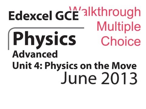 EDEXCEL A2 PHYSICS Unit 4 June 2013 Part 1 (MC)