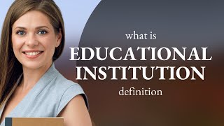 Educational institution — meaning of EDUCATIONAL INSTITUTION