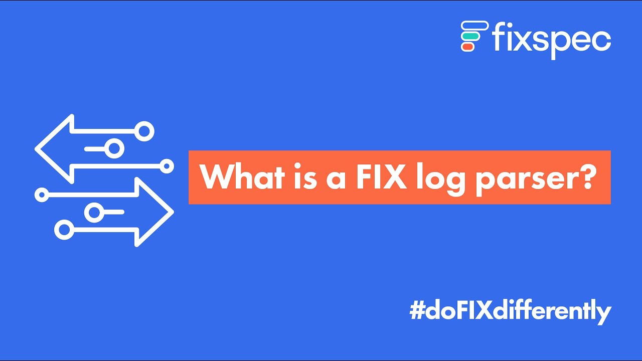 What is a FIX log parser? - #doFIXdifferently