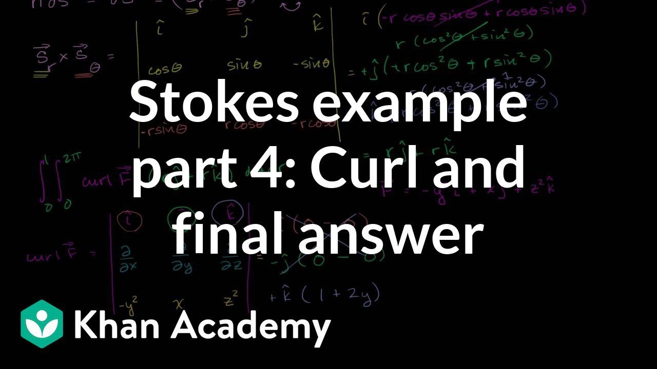 Stokes example part 4: Curl and final answer | Multivariable Calculus | Khan Academy
