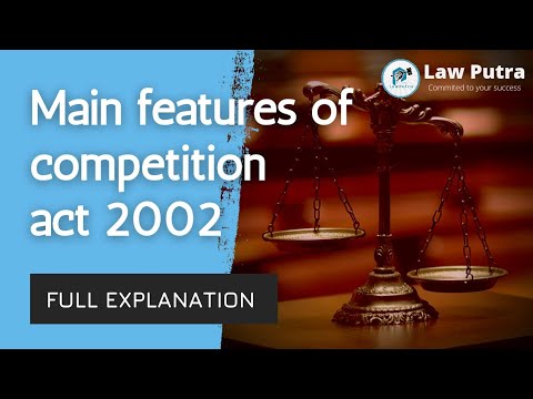 Main features of competition act 2002 | LawPutra