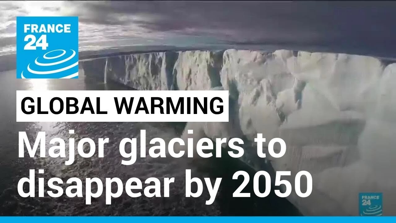 Third of glaciers to vanish by 2050 • FRANCE 24 English