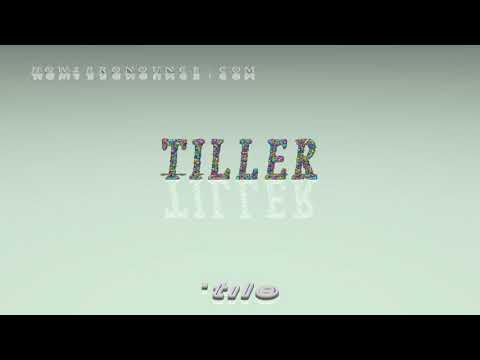 tiller - pronunciation + Examples in sentences and phrases
