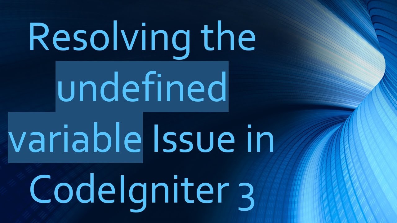 Resolving the undefined variable Issue in CodeIgniter 3