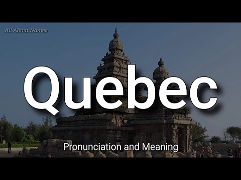 Quebec: Pronunciation and Meaning