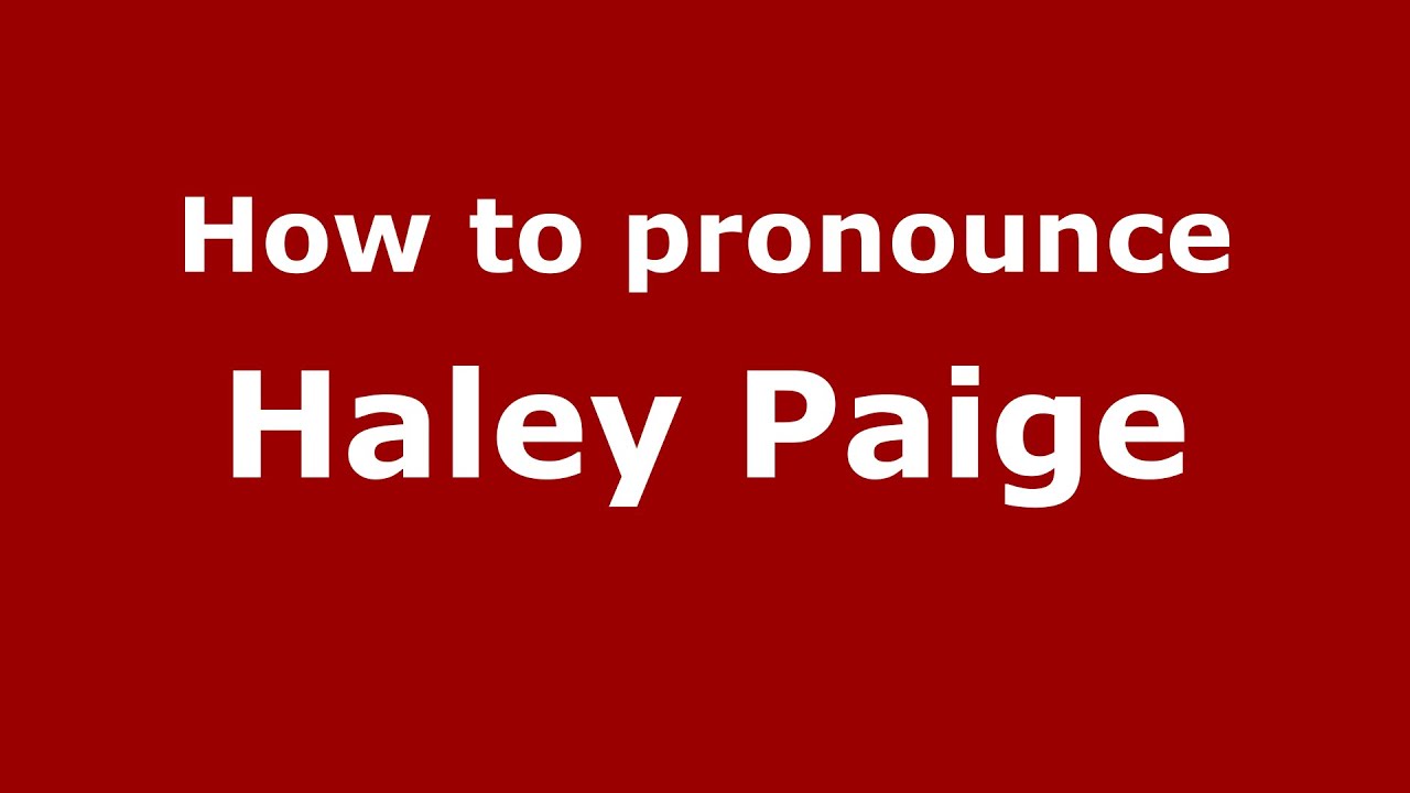 How to pronounce Haley Paige (Mexico/Mexican Spanish) - PronounceNames.com