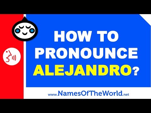 How to pronounce ALEJANDRO in Spanish? - Names Pronunciation - www.namesoftheworld.net