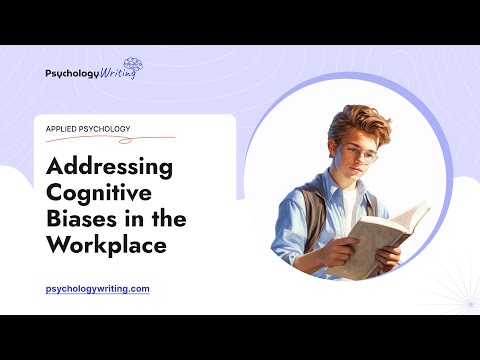 Addressing Cognitive Biases in the Workplace - Essay Example