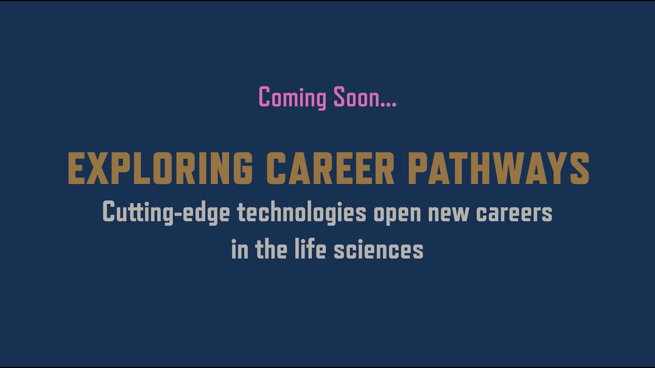Preview | Exploring Career Pathways: Cutting-edge technologies open careers in the life sciences