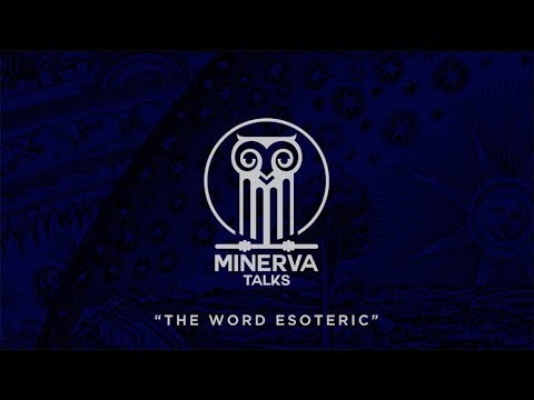 Minerva Talks - Esoteric 'The meaning of the word'