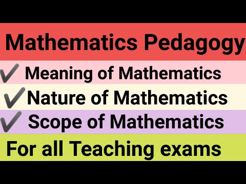 Meaning, Nature and Scope of Mathematics/ Mathematics Pedagogy