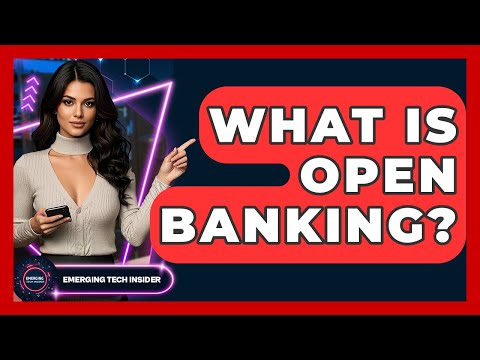 What Is Open Banking? - Emerging Tech Insider