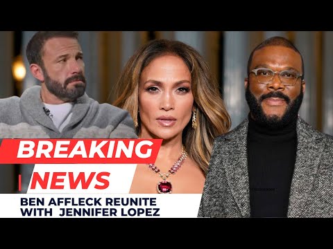BEN AFFLECK REUNITE WITH JENNIFER LOPEZ | TYLER PERRY BEAUTY BLACK | ENTERTAINMENT NEWS