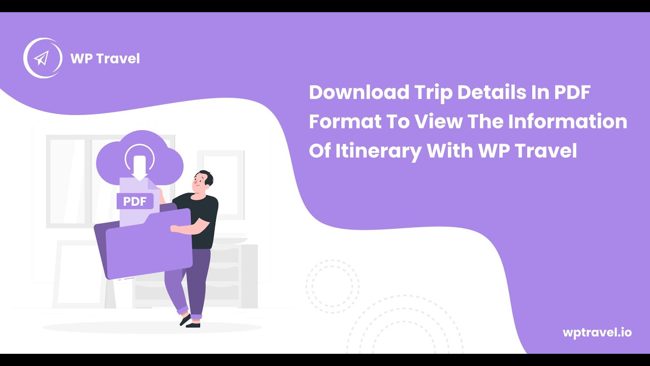 How To Download Trip Details In PDF Format To View The Information Of Itinerary With WP Travel?
