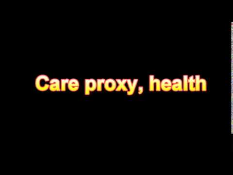 What Is The Definition Of Care proxy, health Medical Dictionary Free Online