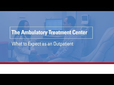 The Ambulatory Treatment Center: What to expect as an outpatient