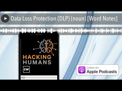Data Loss Protection (DLP) (noun) [Word Notes]