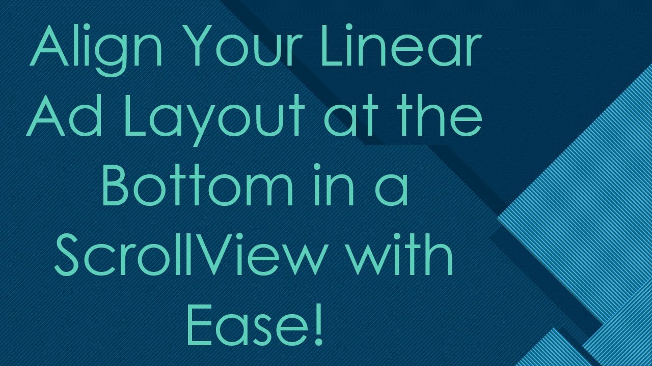 Align Your Linear Ad Layout at the Bottom in a ScrollView with Ease!