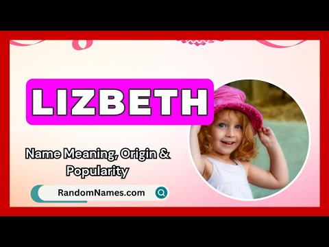 Lizbeth - Baby Girl Name Meaning, Origin & Popularity - RandomNames.com