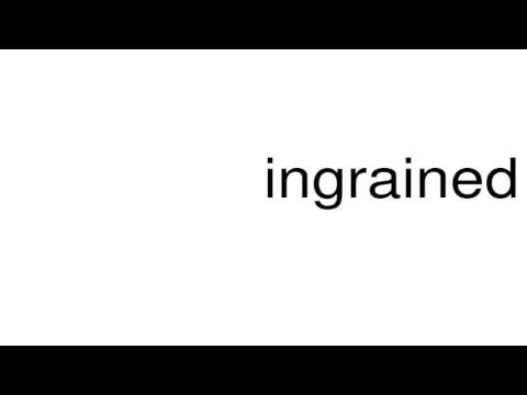 How to pronounce ingrained