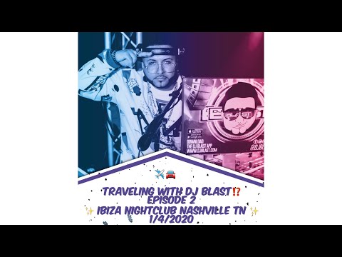 TRAVELING ✈️ 🚘 WITH DJ BLAST⁉️ - EPISODE 2 - ✨ IBIZA NIGHTCLUB NASHVILLE TN ✨ 1/4/2020