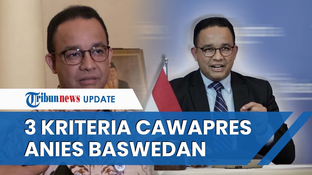 Anies Bocorkan 3 Kriteria Cawapres Pilihannya untuk Maju Pilpres 2024, Siapa yang Paling Cocok ...