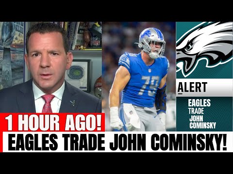 🚨URGENT! DEAL DONE! JUST HAPPENED! BIGGEST TRADING IN THE NFL! JOHN COMINSKY IN EAGLES! EAGLES NEWS!