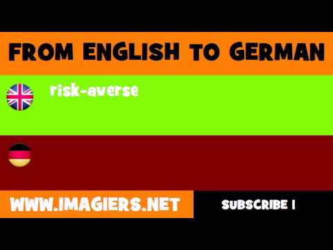 FROM ENGLISH TO GERMAN = risk averse