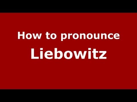 How to Pronounce Liebowitz - PronounceNames.com