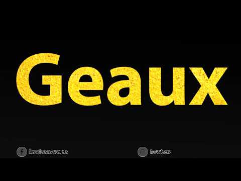 How To Pronounce Geaux