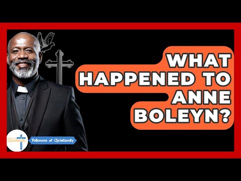 What Happened To Anne Boleyn? - Followers Of Christianity