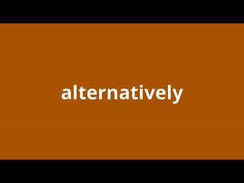 what is the meaning of alternatively.