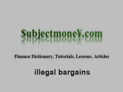 Illegal Bargains (Business Contract Law) - What is the definition? - Finance Dictionary