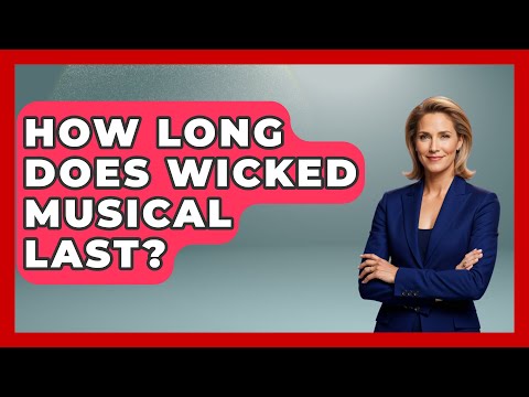 How Long Does Wicked Musical Last? - Broadway Behind The Curtain