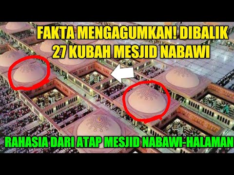 BUKAN SEMBARANG KUBAH !! INI DIA MISTERI&RAHASIA 27 KUBAH BERJALAN MESJID NABAWI !