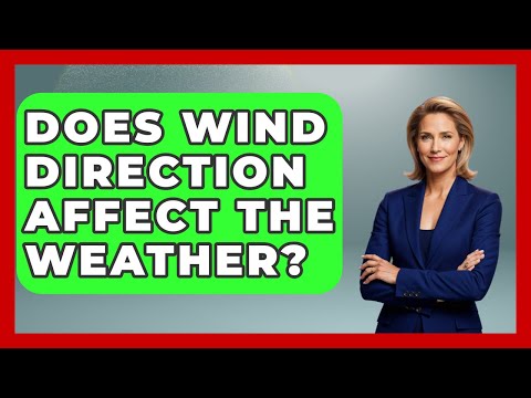 Does Wind Direction Affect The Weather? - Weather Watchdog