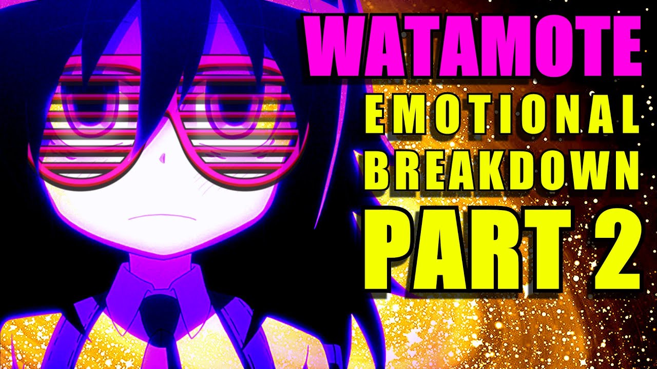 Watamote Emotional Breakdown - Part 2: Tomoko Kuroki and the War Against Anxiety