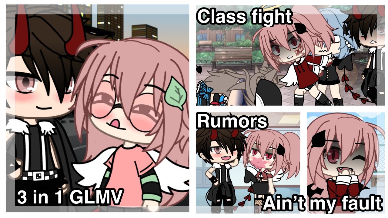 Ain’t my fault, Class fight, Rumours || GLMV ||