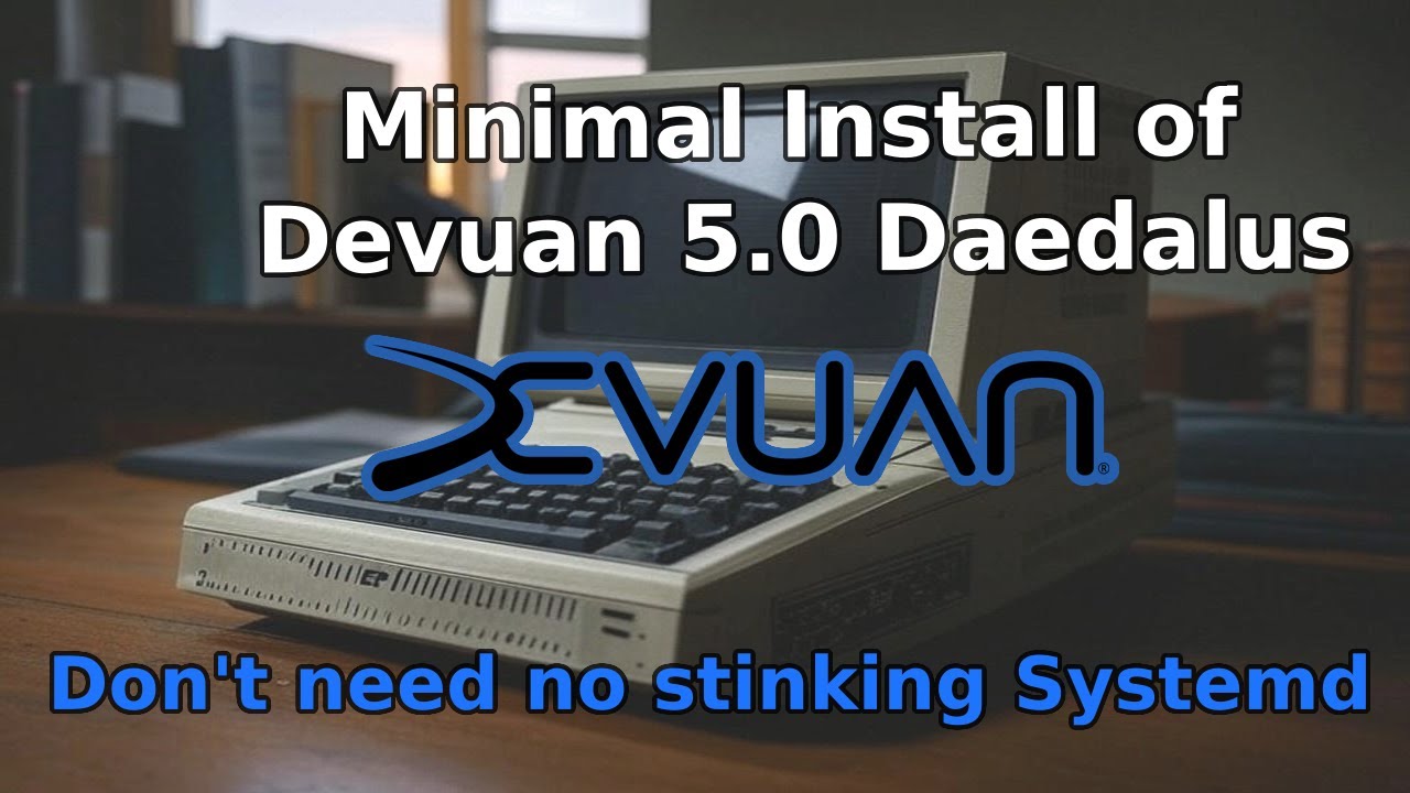 Minimal Devuan Daedalus 5.0 Install. Debian without Systemd