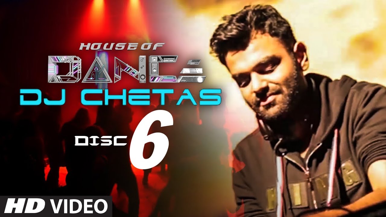 'House of Dance' by DJ CHETAS - Disc - 6 | Best Party Songs