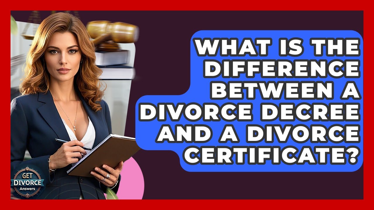 What Is The Difference Between A Divorce Decree And A Divorce Certificate? - Get Divorce Answers