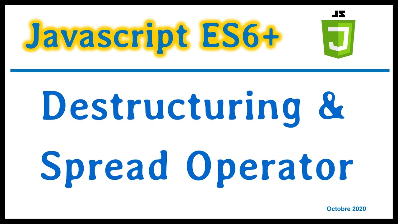 JavaScript ES6 : Comprendre destructuring et spread operator