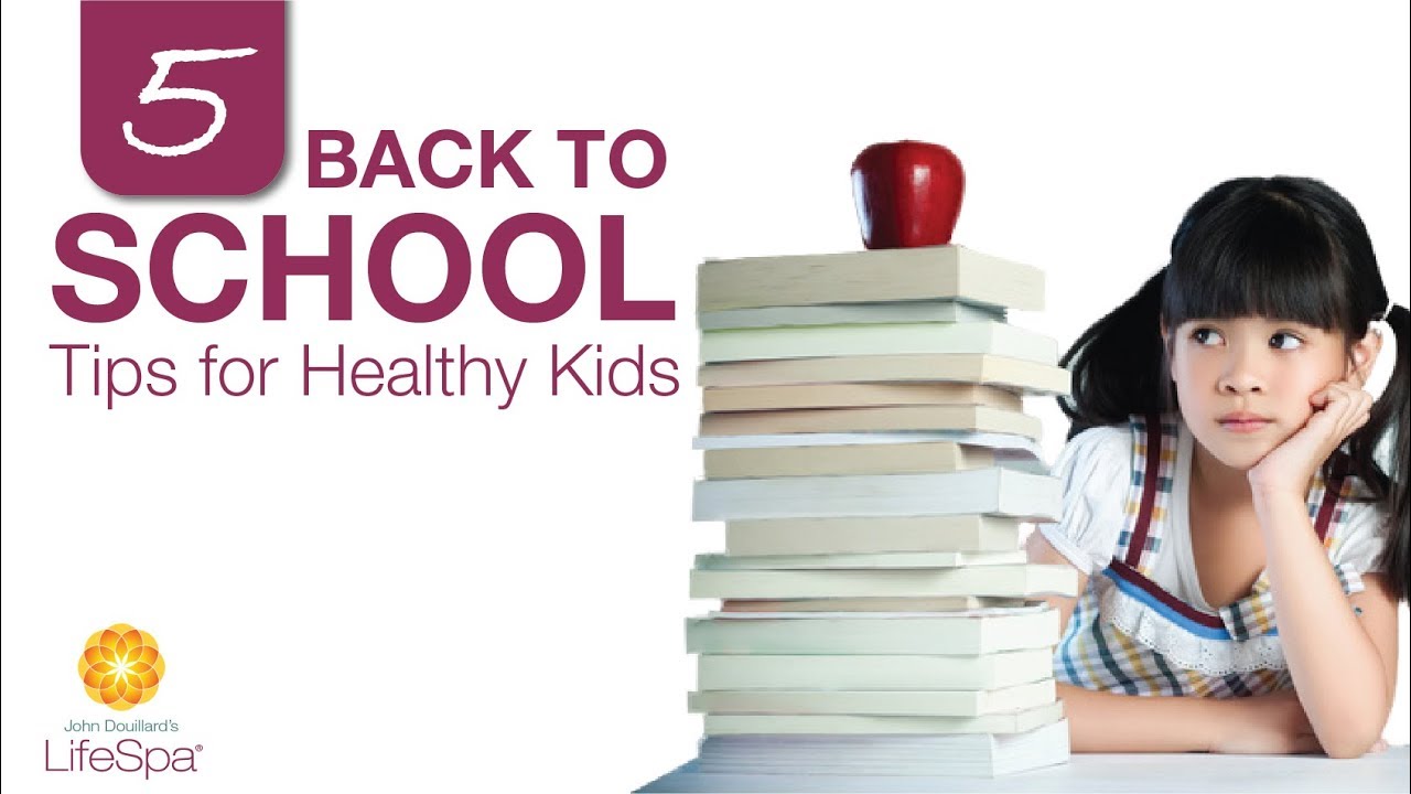 5 Back to School Tips Every Parent Must Know | John Douillard's LifeSpa