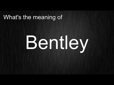 What's the meaning of "Bentley", How to pronounce Bentley?