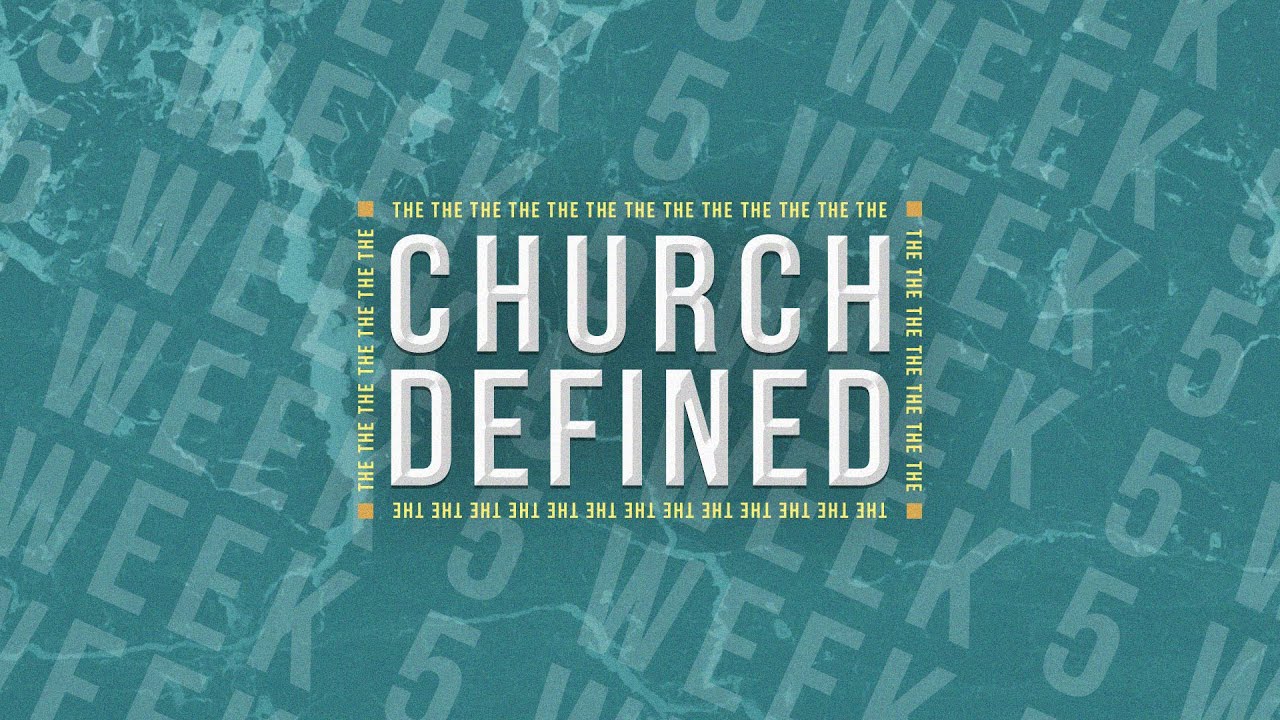 The Church Defined - Week 5