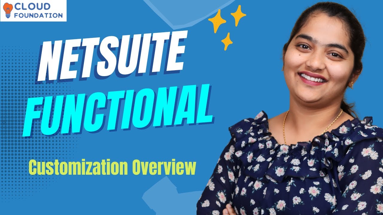 NetSuite Functional Customization Overview | NetSuite Functional Training | CloudFoundation